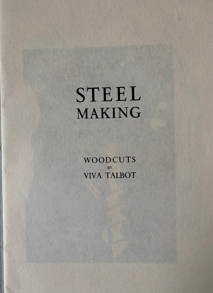 Talbot, Viva ~ Steel Making : Woodcuts By Viva Talbot